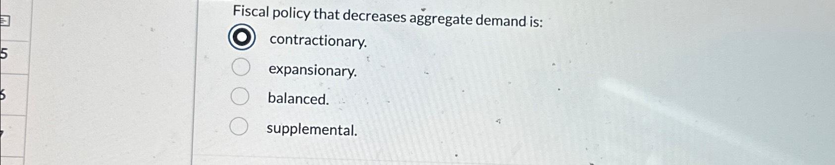 Solved Fiscal policy that decreases aggregate demand | Chegg.com