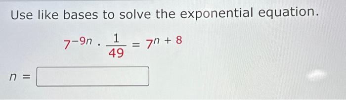 Solved Use like bases to solve the exponential equation. | Chegg.com