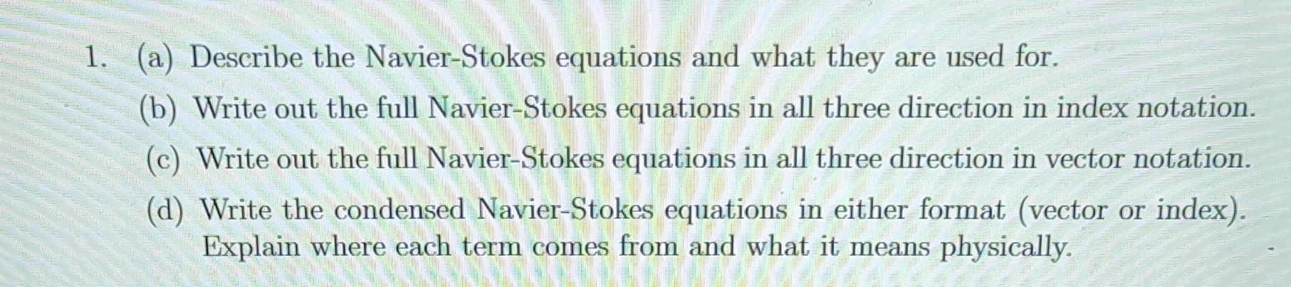 Solved 1. (a) Describe the Navier-Stokes equations and what | Chegg.com