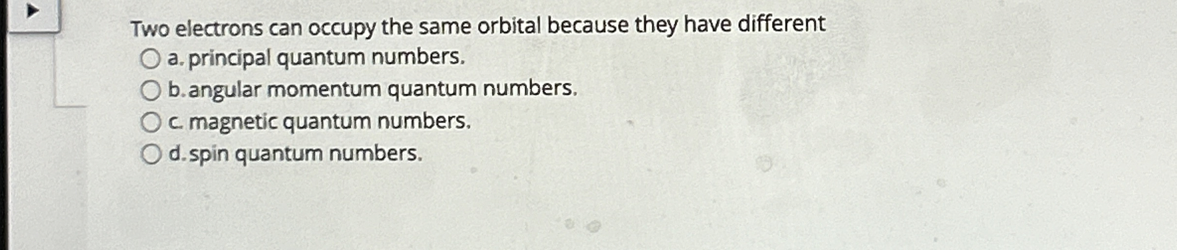 Solved Two electrons can occupy the same orbital because | Chegg.com