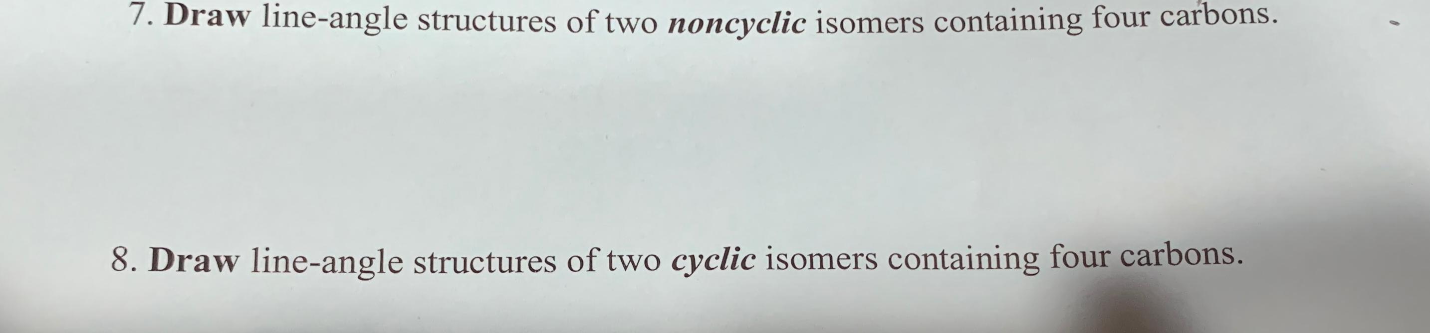 Solved Draw line-angle structures of two noncyclic isomers | Chegg.com