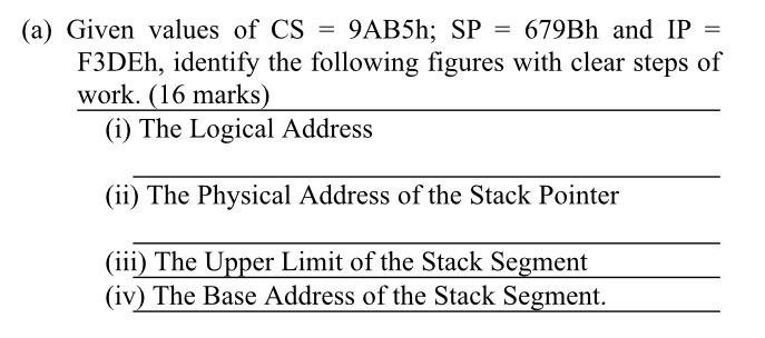 Solved (a) Given values of CS=9AB5 h;SP=679Bh and IP= F3DEh, | Chegg.com
