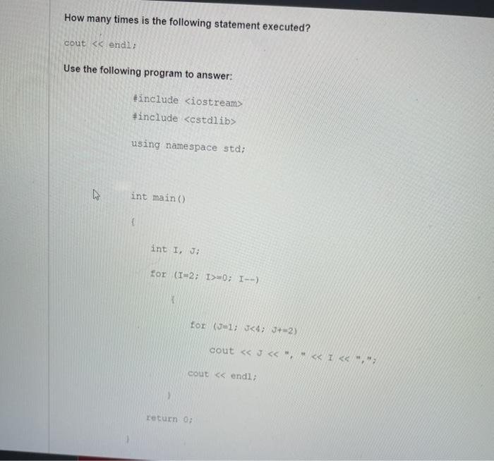 Solved How many times is the following statement executed? | Chegg.com