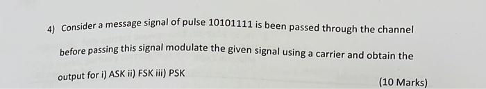 Solved 4) Consider a message signal of pulse 10101111 is | Chegg.com