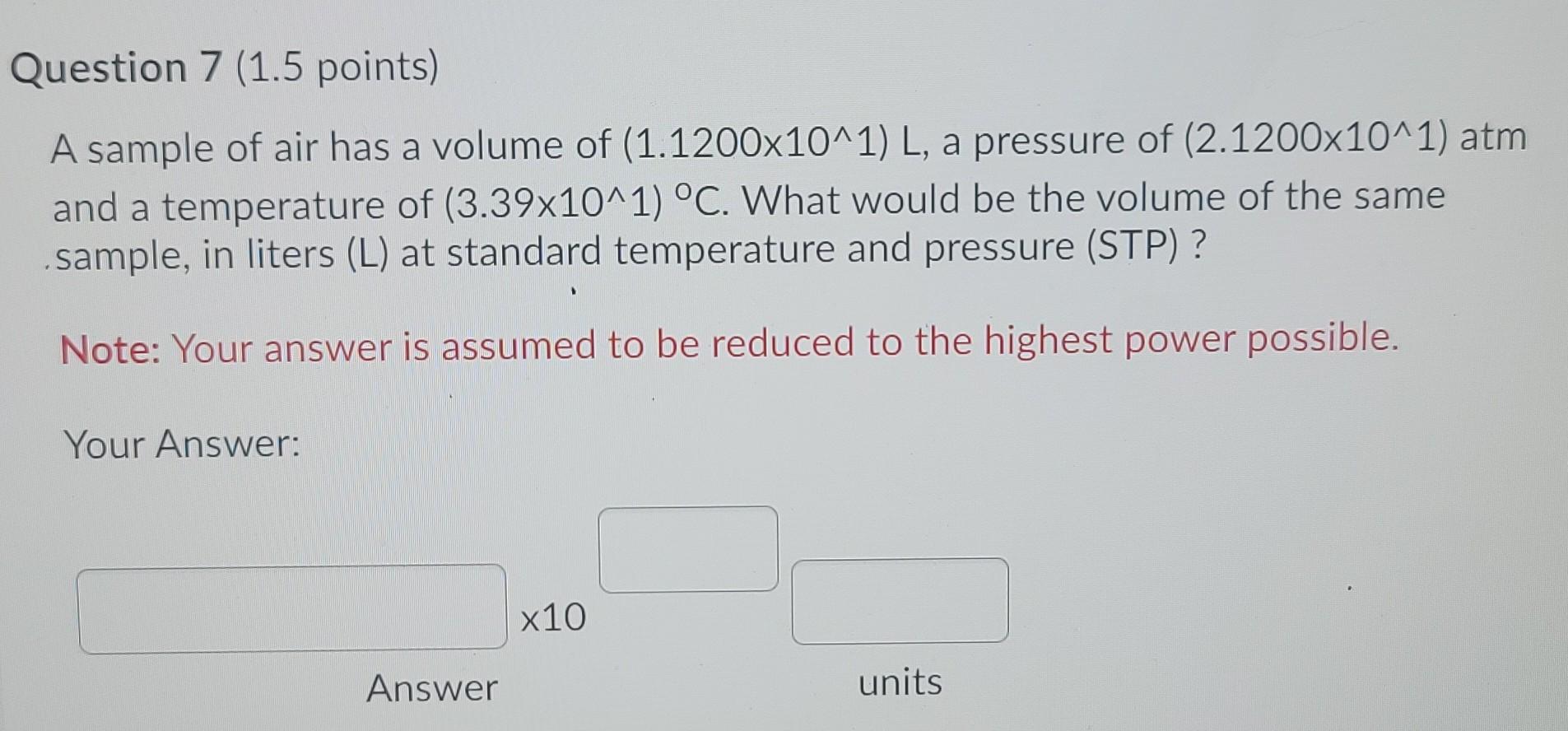 Solved a sample of air has a volume of (1.1200x10 1) L, a | Chegg.com