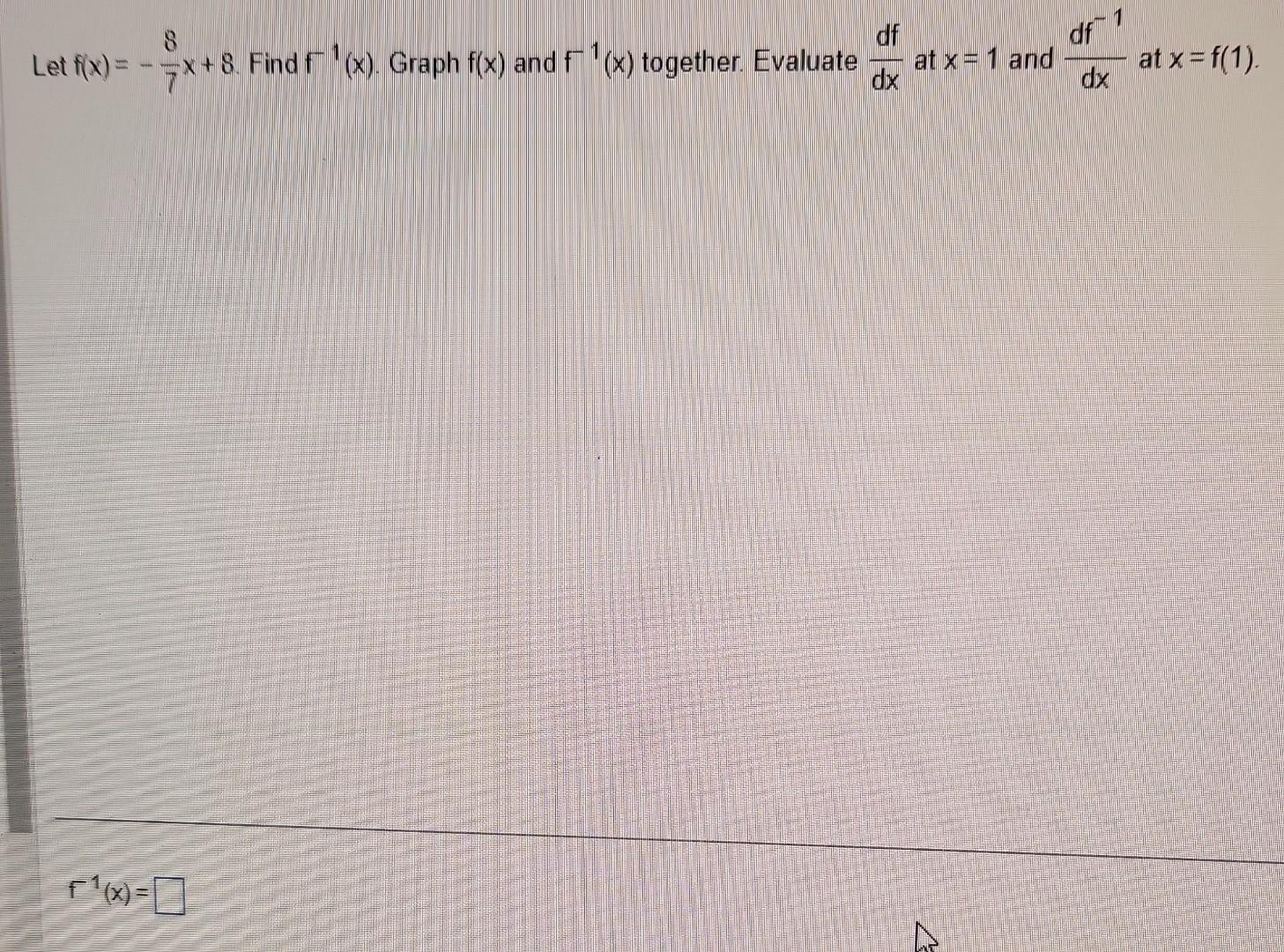 Solved Let f(x)=−78x+8 Find −1(x). Graph f(x) and f−1(x) | Chegg.com