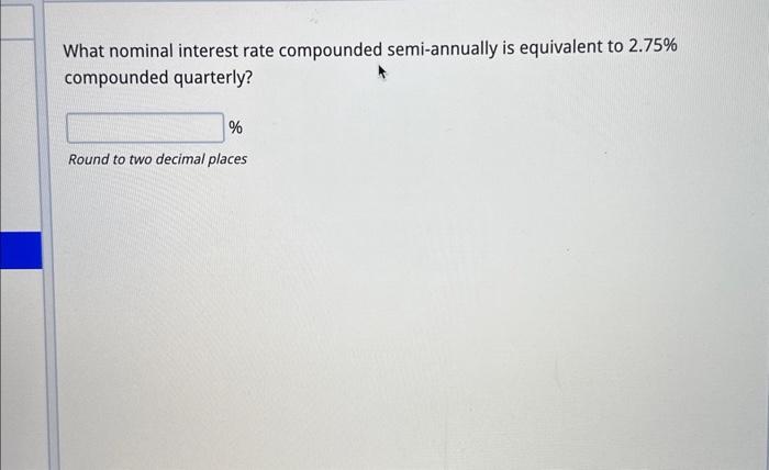 Solved What nominal interest rate compounded semi-annually | Chegg.com
