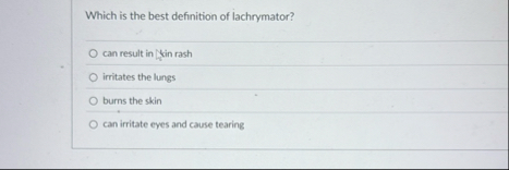 Solved Which is the best definition of lachrymator?can | Chegg.com