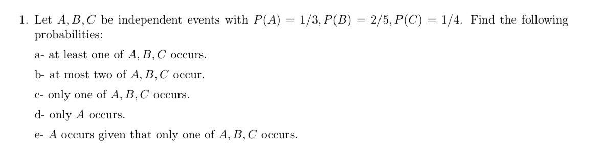 Solved Let A,B,C ﻿be independent events with | Chegg.com