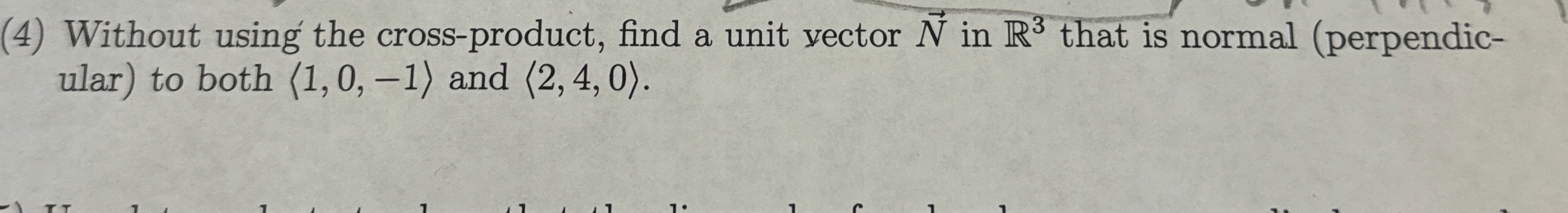 Solved (4) ﻿Without using the cross-product, find a unit | Chegg.com
