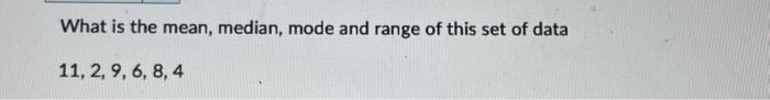 Solved What is the mean, median, mode and range of this set | Chegg.com