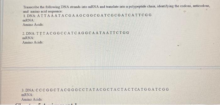 Solved Transcribe the following DNA strands into mRNA and | Chegg.com Solved Transcribe the following DNA strands into mRNA and | Chegg.com