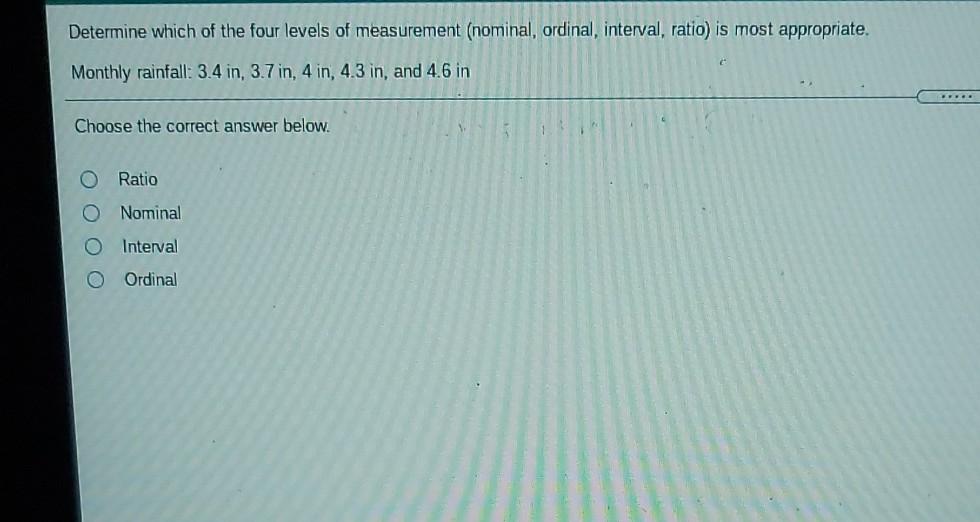 Solved Determine which of the four levels of measurement | Chegg.com