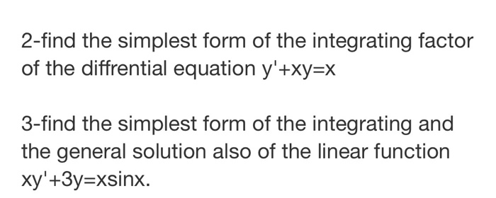 Solved 2-find the simplest form of the integrating factor of | Chegg.com