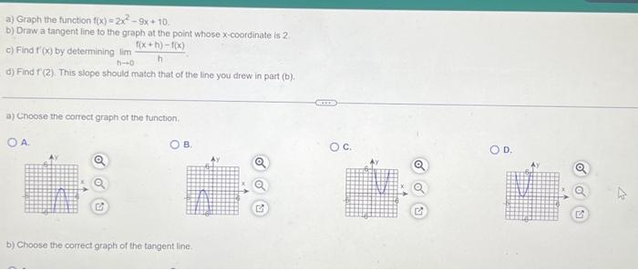 Solved a) Graph the function f(x)=2x2−9x+10. b) Draw a | Chegg.com
