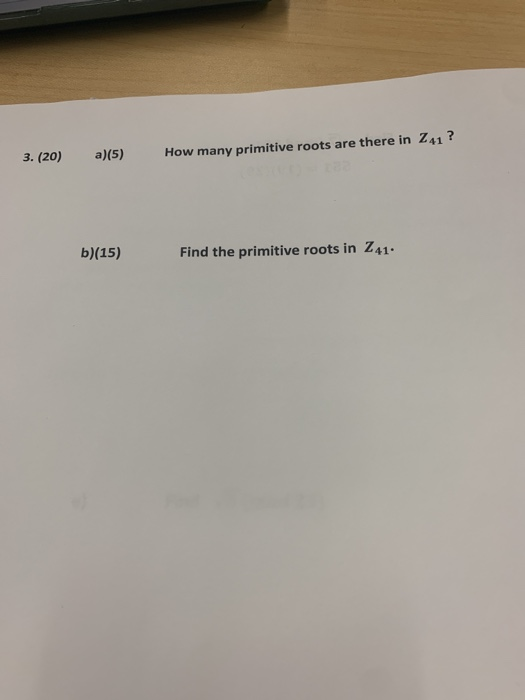 Solved 3. (20) a)(5) How many primitive roots are there in | Chegg.com