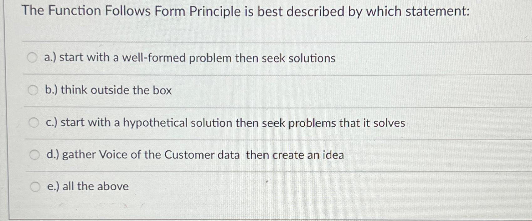 Solved The Function Follows Form Principle is best described | Chegg.com