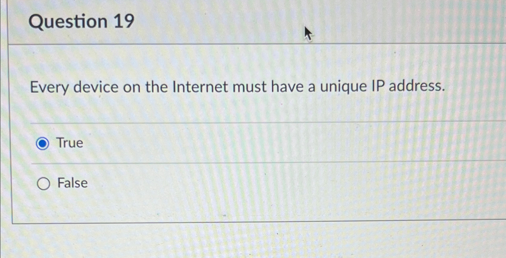 Solved Question 19Every device on the Internet must have a | Chegg.com
