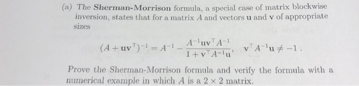 Solved (a) The Sherman-Morrison formula, a special case of | Chegg.com