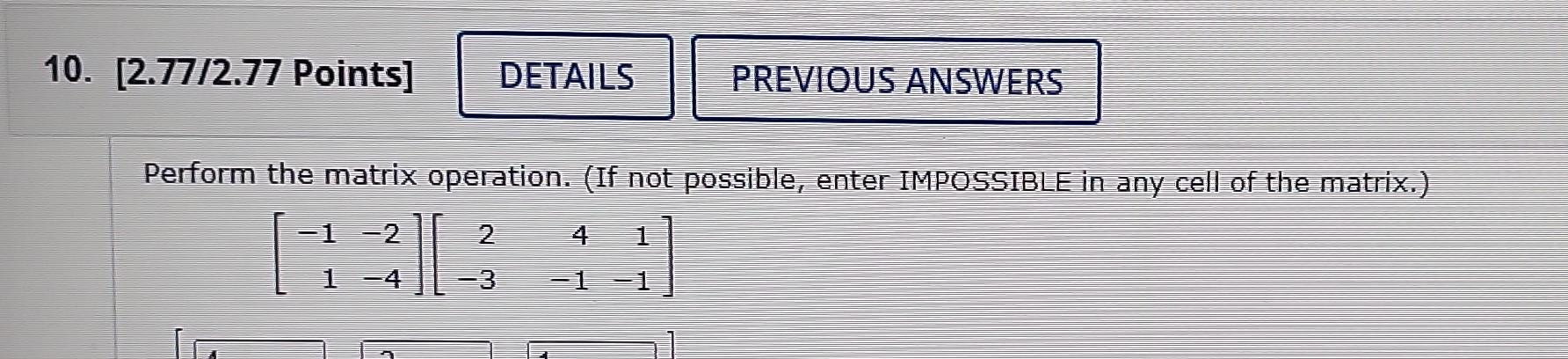 Perform the matrix operation. (If not possible, enter | Chegg.com