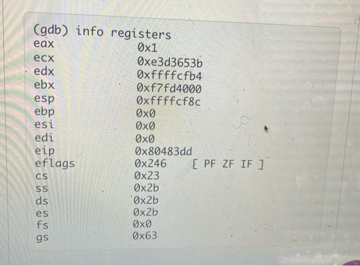 Solved (gdb) info registers eax ecx edx ebx esp ebp | Chegg.com Solved (gdb) info registers eax ecx edx ebx esp ebp | Chegg.com