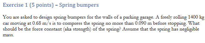 Solved Exercise 1 (5 ﻿points) - ﻿Spring bumpersYou are asked | Chegg.com