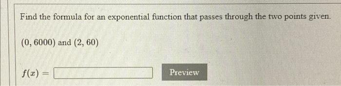 Solved Find the formula for an exponential function that | Chegg.com