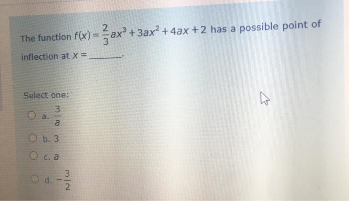 Solved The function f() = ax? +3ax? + 4ax +2 has a possible | Chegg.com