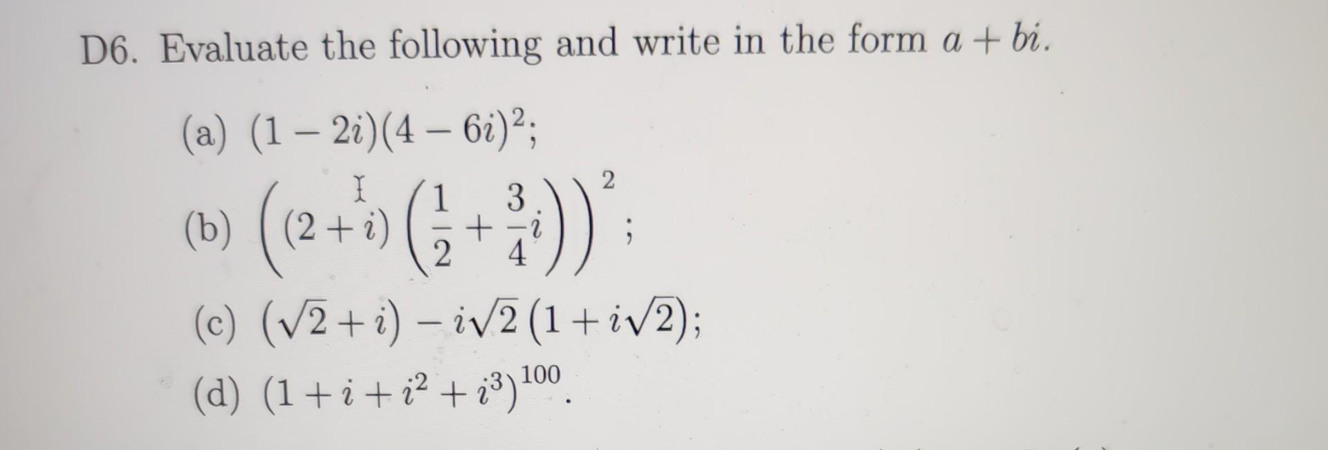 Solved D6. Evaluate the following and write in the form | Chegg.com