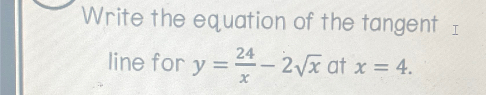 Solved Write the equation of the tangent line for y=24x-2x2 | Chegg.com