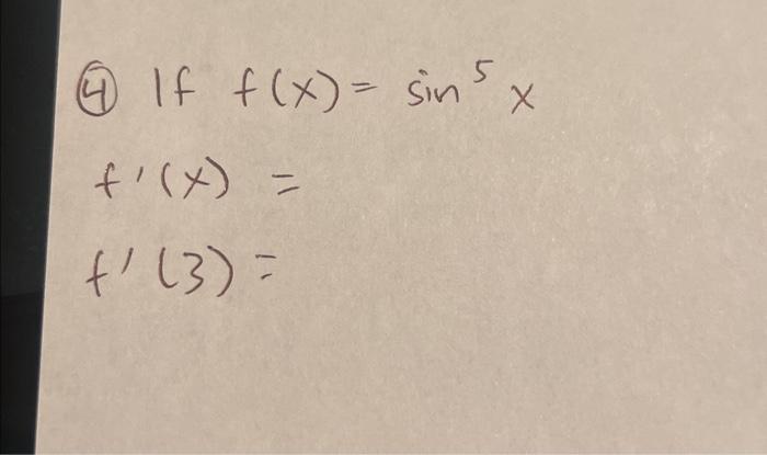 Solved (4) If f(x)=sin5x | Chegg.com