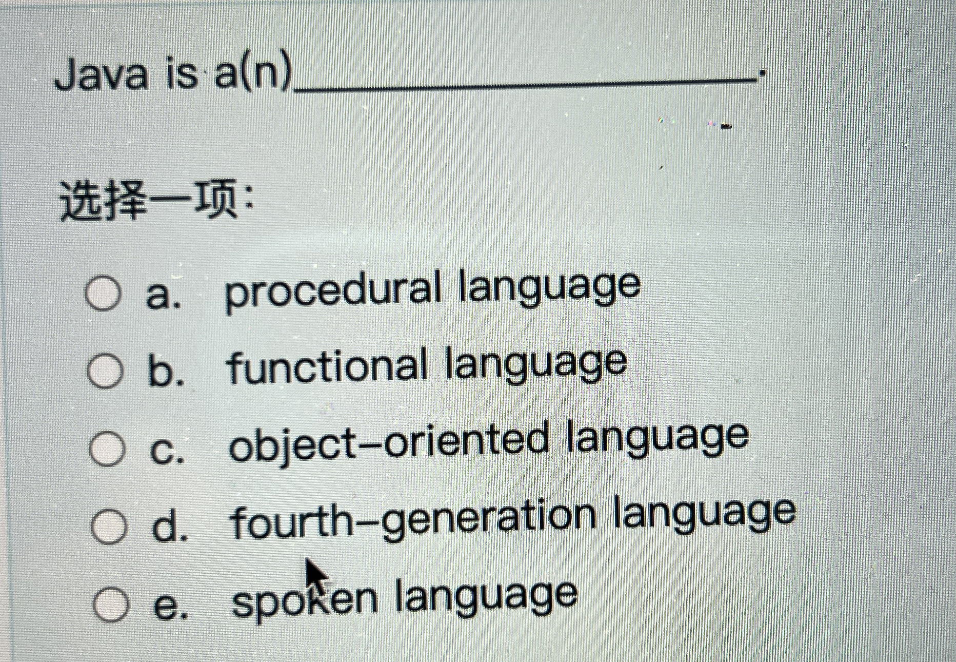 Solved Java is a(n) q,选择一项：a. ﻿procedural languageb. | Chegg.com