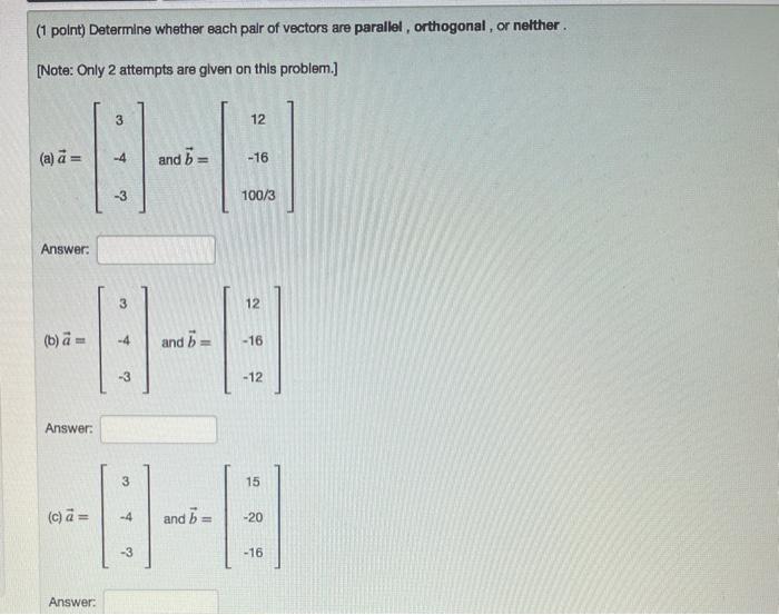 Solved (1 point) Determine whether each pair of vectors are | Chegg.com