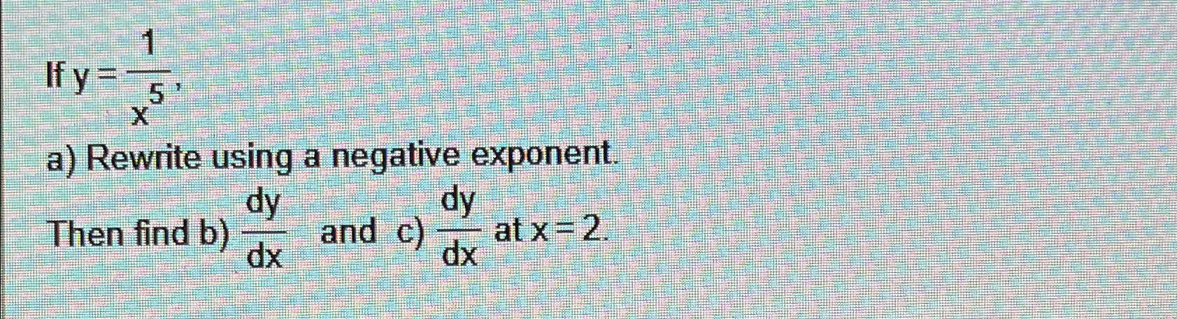 Solved If y=1x5a) ﻿Rewrite using a negative exponent.Then | Chegg.com