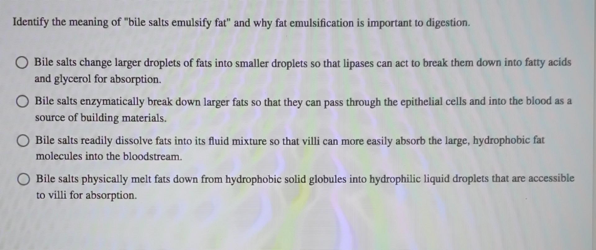 Solved lentify the meaning of "bile salts emulsify fat" and | Chegg.com