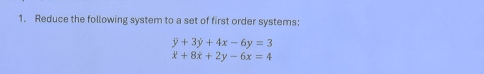 Solved Reduce the following system to a set of first order | Chegg.com Solved Reduce the following system to a set of first order | Chegg.com