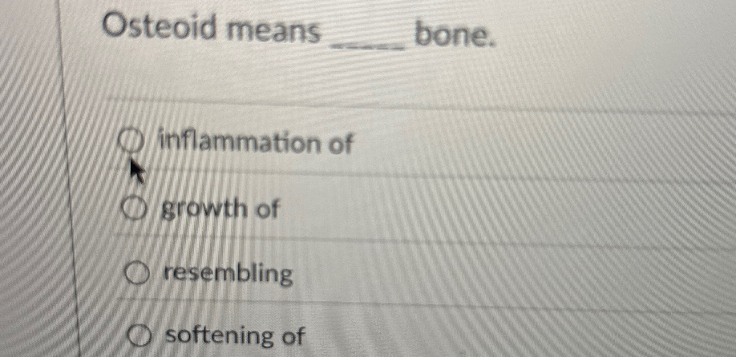 Solved Osteoid means q, ﻿bone.inflammation ofgrowth | Chegg.com