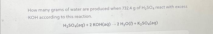 Solved How many grams of water are produced when 732.4 g of | Chegg.com