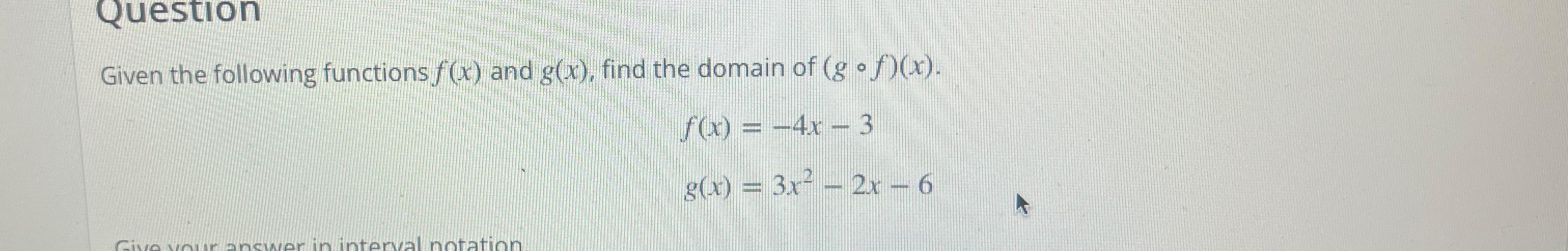 Solved QuestionGiven the following functions f(x) ﻿and g(x), | Chegg.com