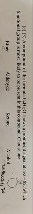 Solved © (3) A compound of the formula C6H120 shows a | Chegg.com