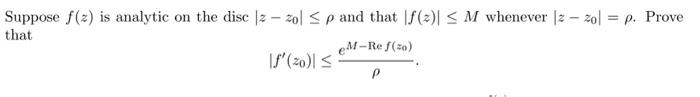 Solved Suppose f(z) is analytic on the disc ∣z−z0∣≤ρ and | Chegg.com