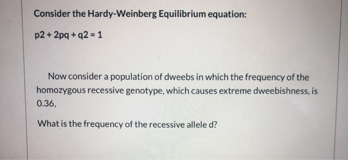 Solved Consider the Hardy-Weinberg Equilibrium equation: | Chegg.com
