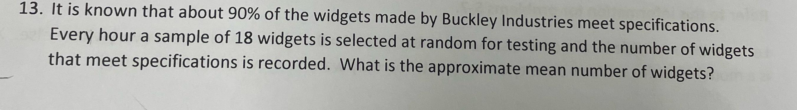 Solved It is known that about 90% ﻿of the widgets made by | Chegg.com