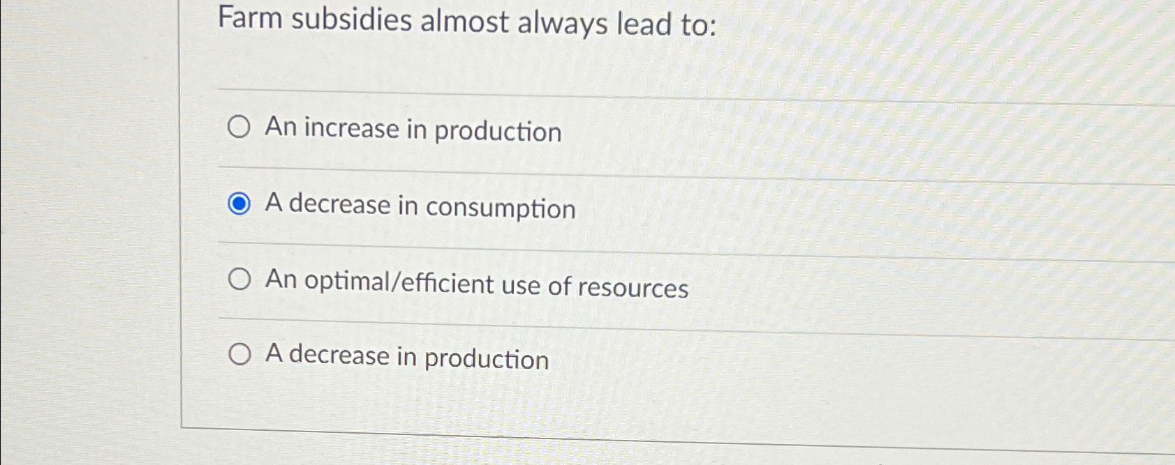 Solved Farm subsidies almost always lead to:An increase in | Chegg.com