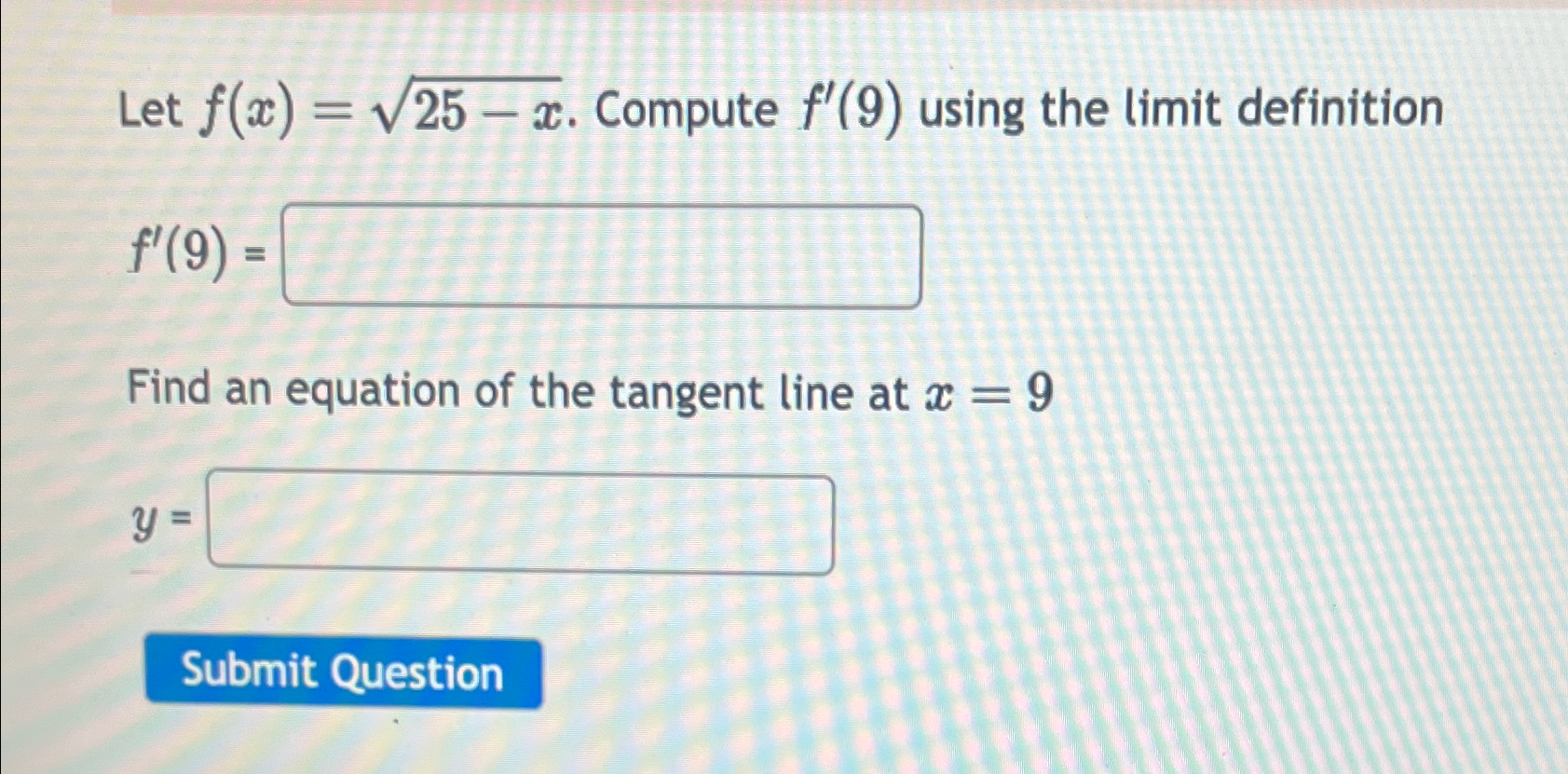 Solved Let f(x)=25-x2. ﻿Compute f'(9) ﻿using the limit | Chegg.com