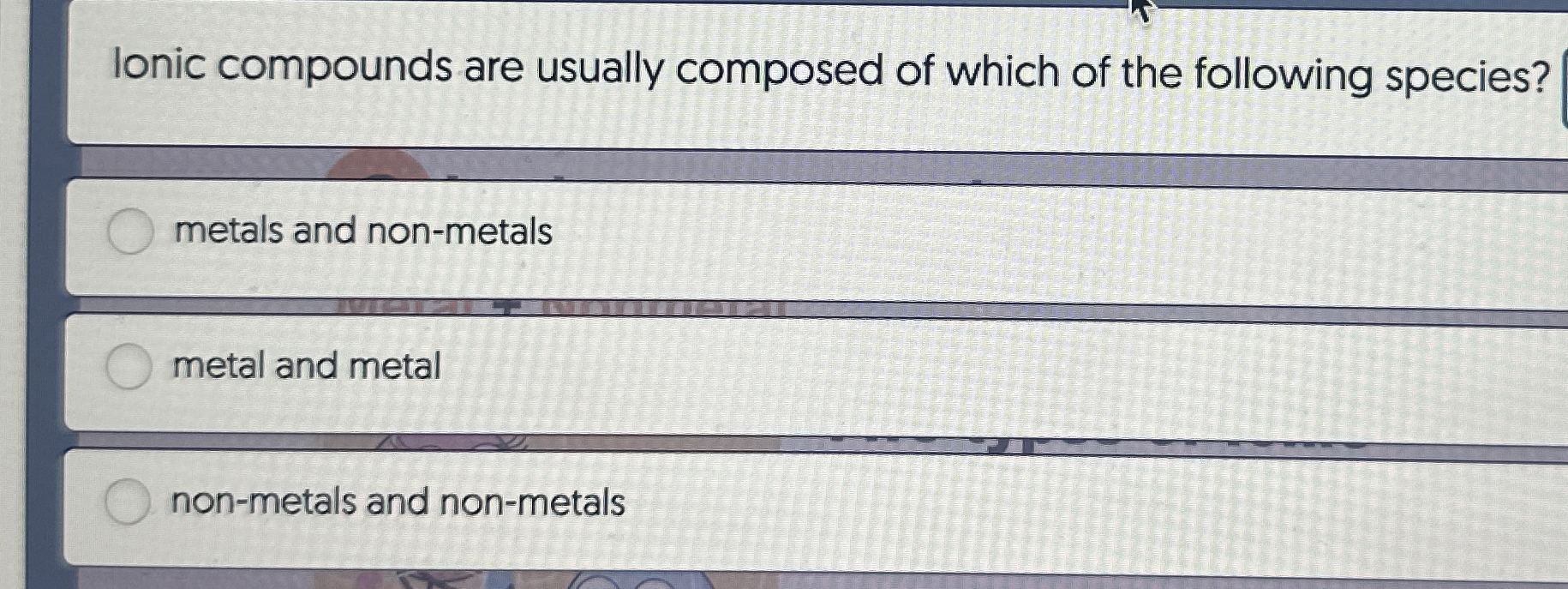 Solved Ionic compounds are usually composed of which of the | Chegg.com