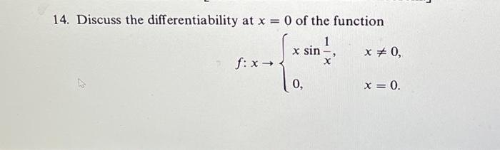 Solved 14. Discuss the differentiability at x=0 of the | Chegg.com