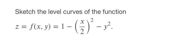Solved Can you show me how to sketch level curves and | Chegg.com