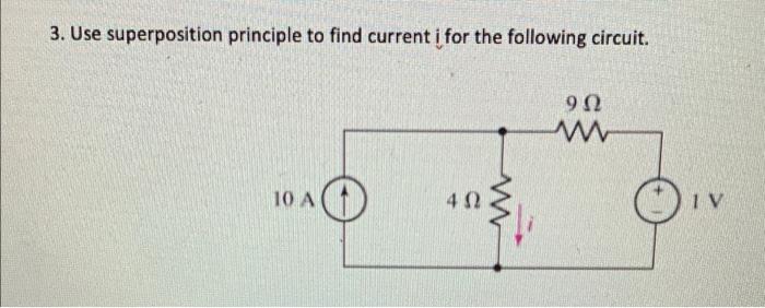 Solved 3. Use superposition principle to find current i for | Chegg.com