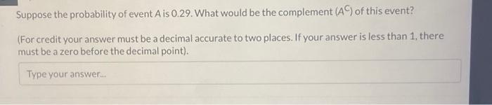 Solved Suppose the probability of event A is 0.29. What | Chegg.com